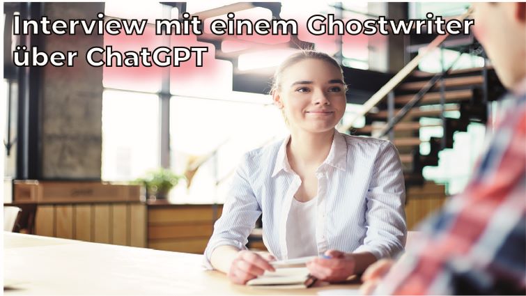 Interview mit einem Ghostwriter über Chatgpt - Ghostwriter Blog